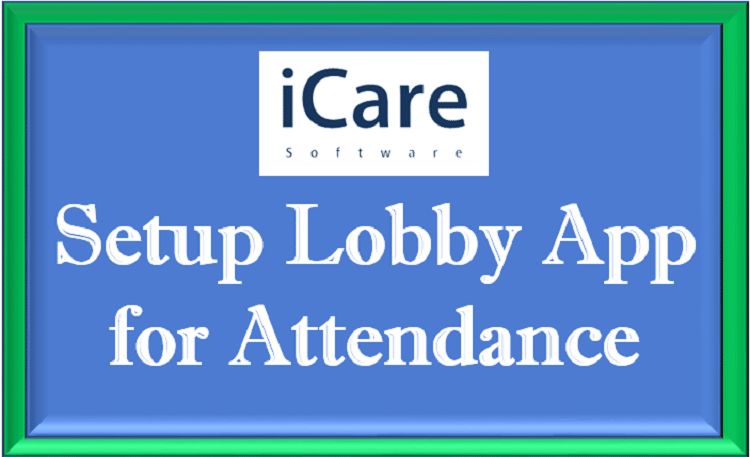 Setup-Lobby-App-Attendance - STAGING: iCare Childcare Software